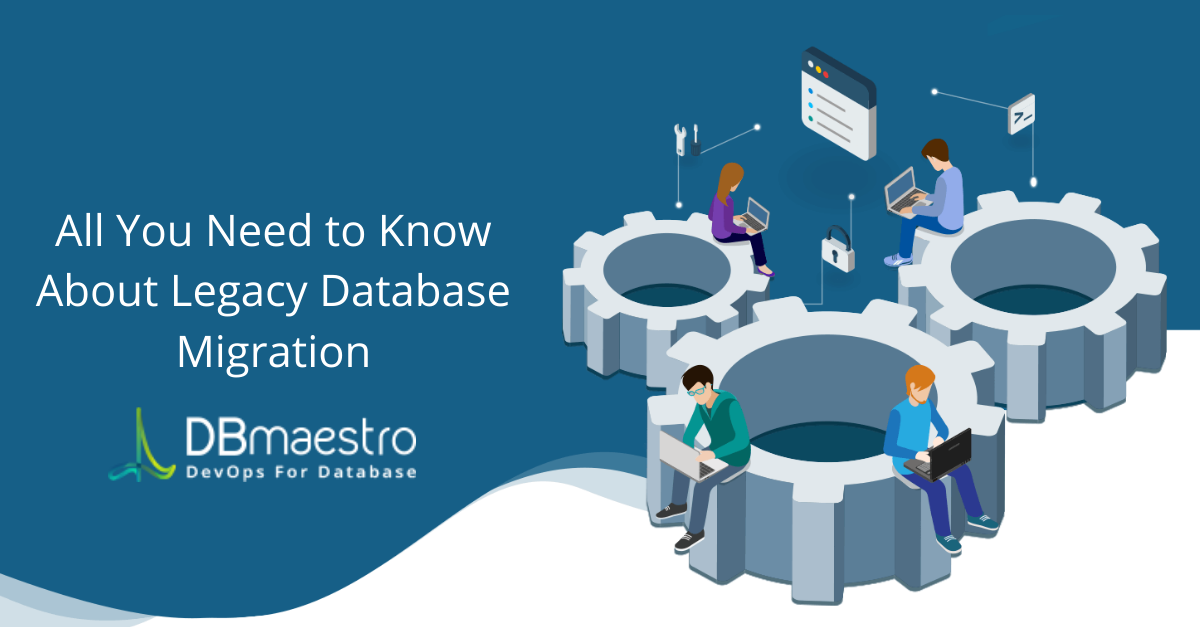 All You Need to Know About Legacy Database Migration